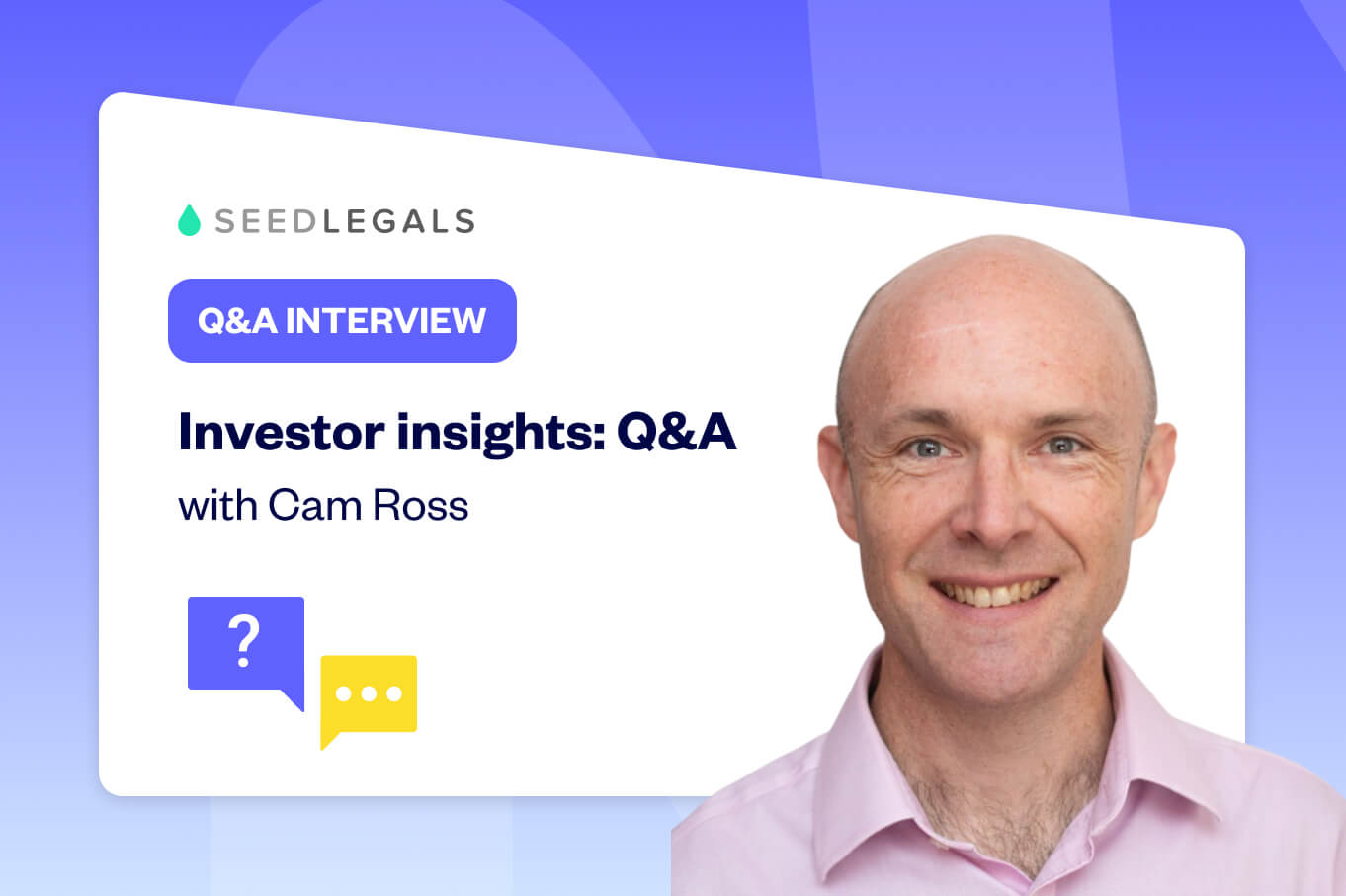 Insights from a startup investor: Cam Ross | SeedLegals